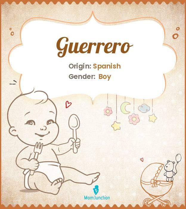 Guerrero Name Meaning Origin History And Popularity MomJunction Guerrero Name Meaning Origin History And Popularity MomJunction