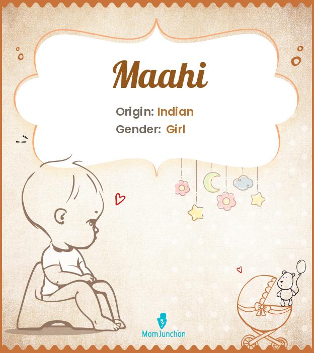 Maahi Name Meaning, Origin, History, And Popularity