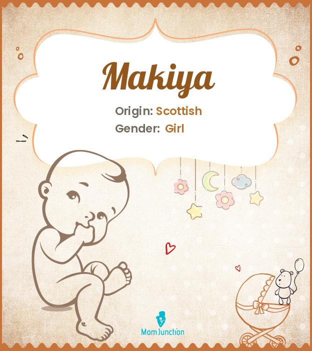 Makiya Name Meaning, Origin, History, And Popularity