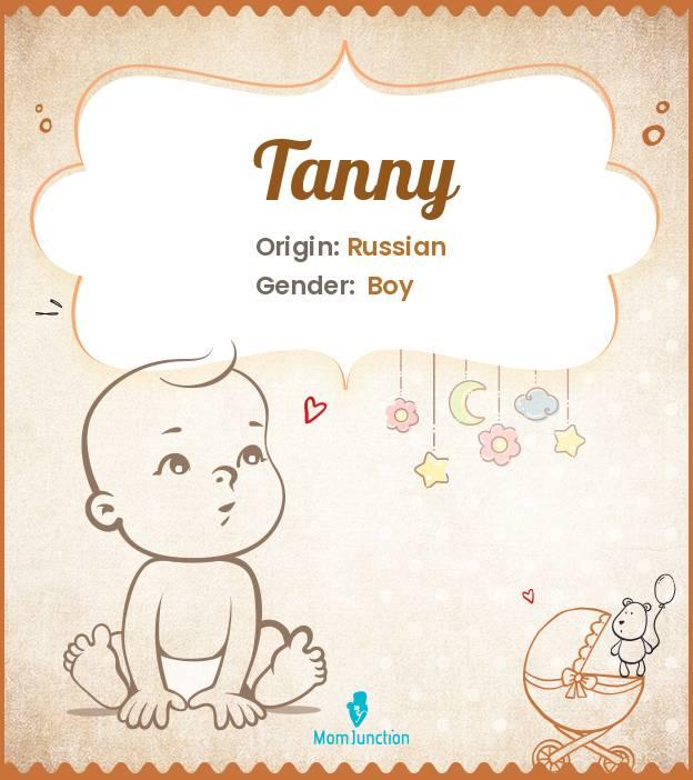 Tanny Name Meaning, Origin, History, And Popularity